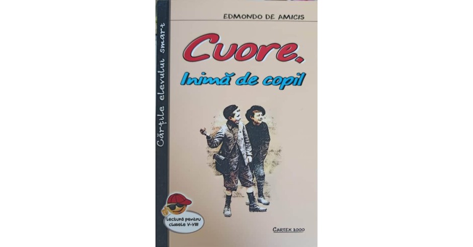 Cuore, Inima de Copil - Edmondo de Amicis - Carte Povesti, Literatura ...