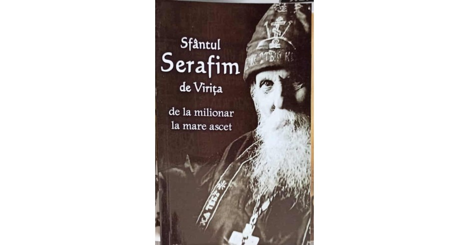 SFANTUL SERAFIM DE VIRITA DE LA MILIONAR LA MARE ASCET-NATALIA LOZAN ...