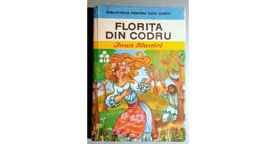 Florita din codru - Ioan Slavici Biblioteca Pentru Toti Copiii nr. 20 din 1972 | Okazii.ro