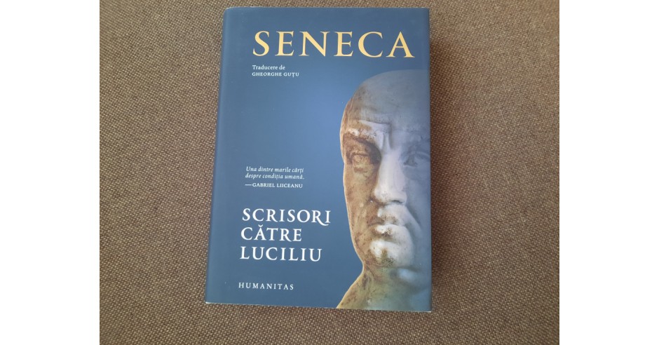 Scrisori către Luciliu Seneca - Ediție de Lux Humanitas, Cartonată, 540 ...
