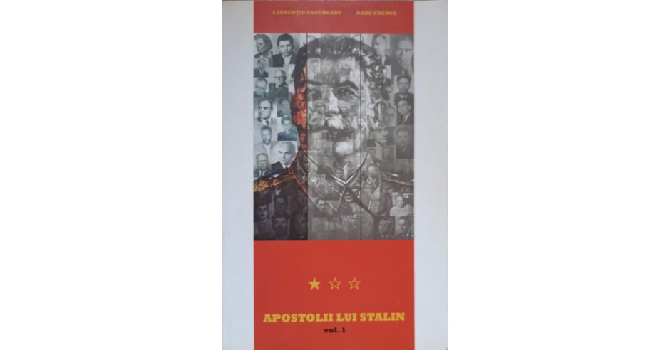 APOSTOLII LUI STALIN VOL.1 CERCUL ERETICILOR-LAURENTIU UNGUREANU, RADU ...