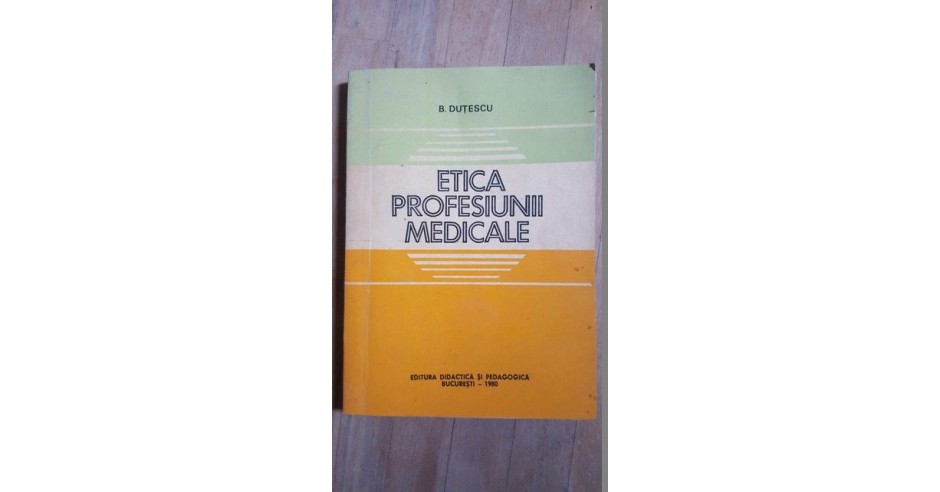 Carte veche Medicina: Etica profesiunii medicale - B. Dutescu. Editura ...