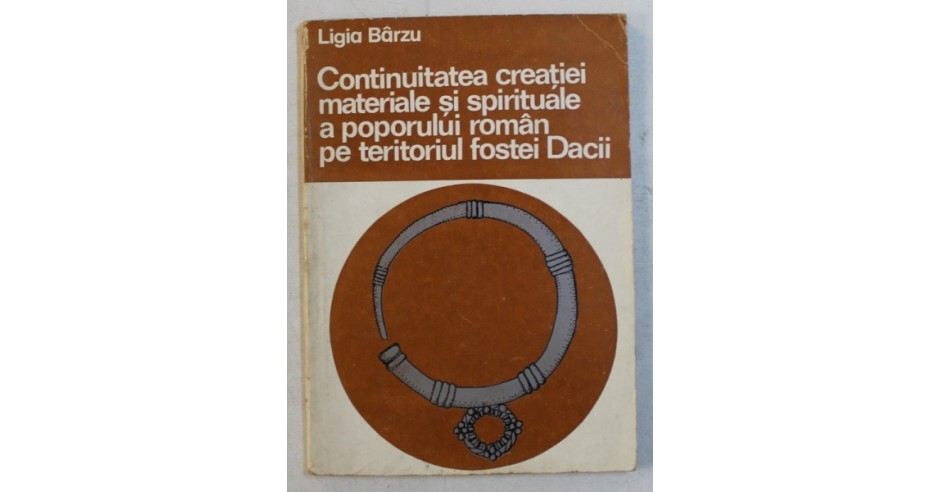 CONTINUITATEA CREATIEI MATERIALE SI SPIRITUALE A POPORULUI ROMAN PE ...
