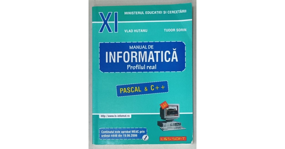 MANUAL DE INFORMATICA , PROFILUL REAL , CLASA XI , PASCAL si C++ de ...