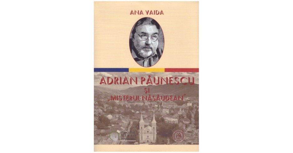 Ana Vaida - Adrian Paunescu si "misterul nasaudean" - 128900 | Okazii.ro