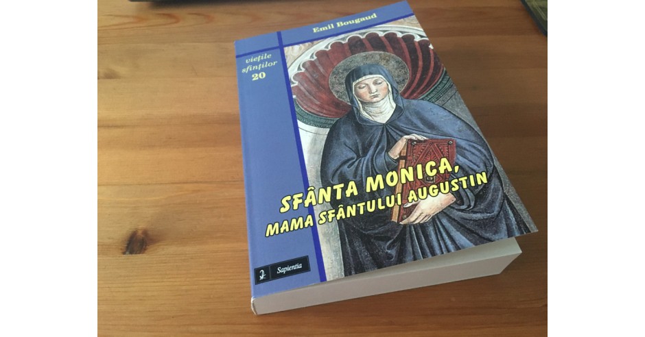 Sfanta Monica, Mama Sf. Augustin - Emil Bougaud, Editia Blaj 1901 ...