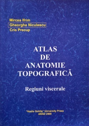 Atlas Anatomie Topografica. Regiuni Viscerale - Gheorghe Niculescu ...