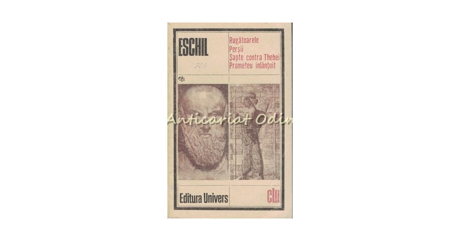 Rugatoarele. Persii. Sapte Contra Thebei. Prometeu Inlantuit - Eschil ...