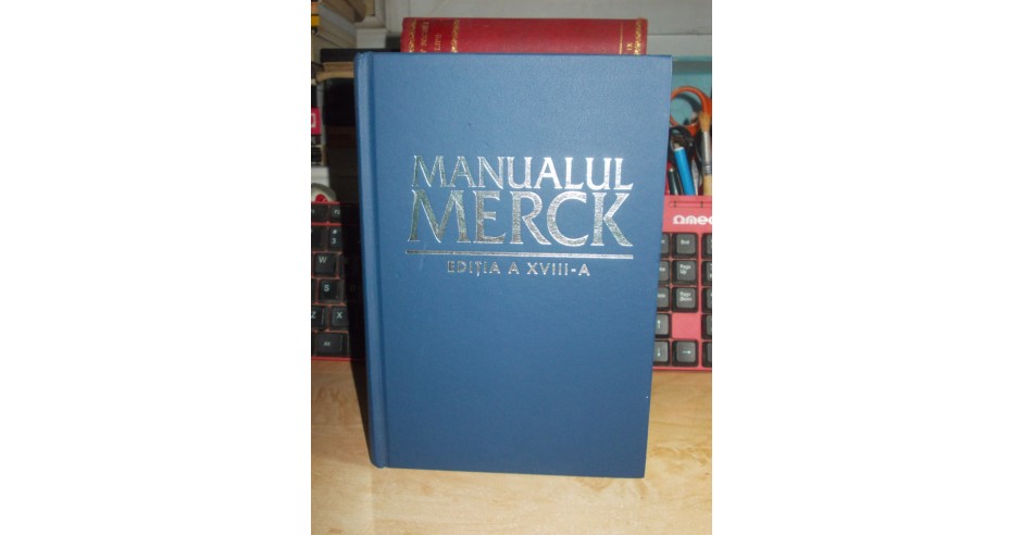 MANUALUL MERCK _ DE DIAGNOSTIC SI TRATAMENT * EDITIA A XVIII-A , 2009 ...