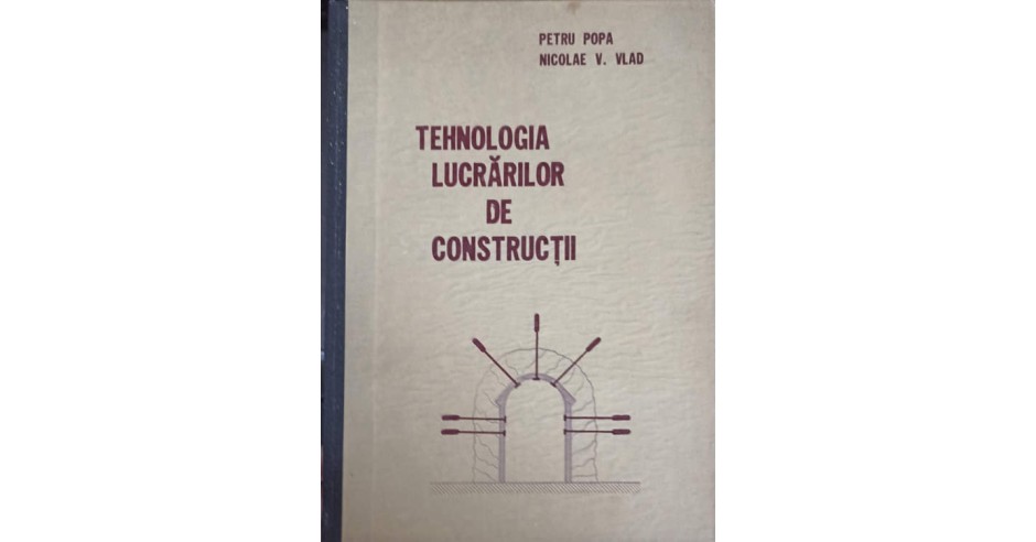 TEHNOLOGIA LUCRARILOR DE CONSTRUCTII-PETRU POPA, NICOLAE V. VLAD ...