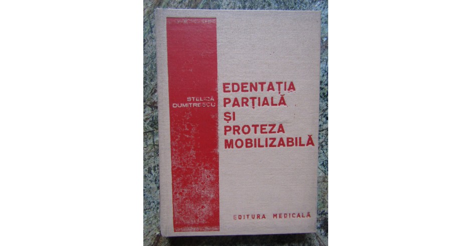 Stelica Dumitrescu - Edentatia partiala si proteza mobilizabila ...
