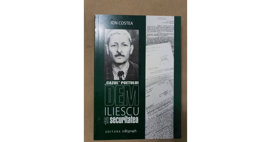 "Cazul" poetului DEM. ILIESCU și securitatea - Ion Costea | arhiva ...