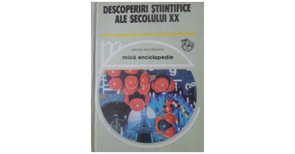 DESCOPERIRI STIINTIFICE ALE SECOLULUI XX. MICA ENCICLOPEDIE-VASILE V ...