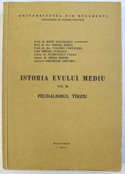 Istoria Evului Mediu / coord. Radu Manolescu Vol. 3 Feudalismul tarziu ...