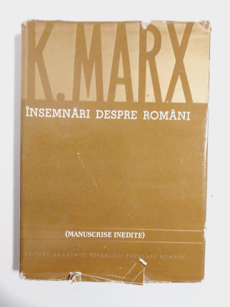 Karl Marx, Insemnari despre romani, manuscrise inedite, Bucure?ti 1964 | arhiva Okazii.ro