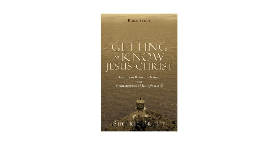 Getting to Know Jesus Christ: Getting to Know the Names and ...