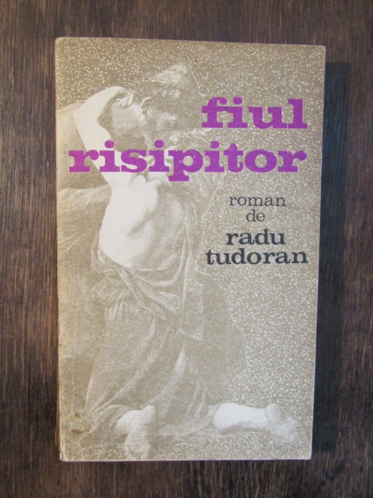 Fiul risipitor - Radu Tudoran | arhiva Okazii.ro