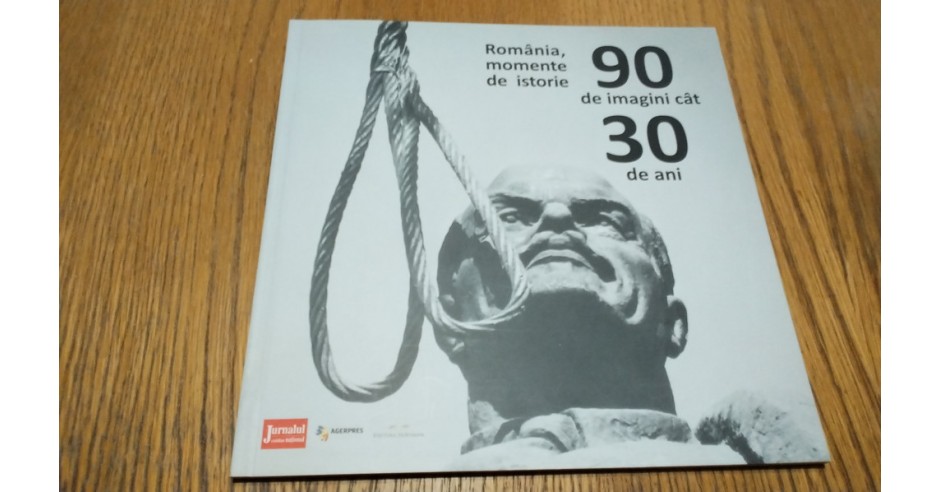 ROMANIA, MOMENTE DE ISTORIE - 90 de Imagini cat 30 de Ani - Dan ...
