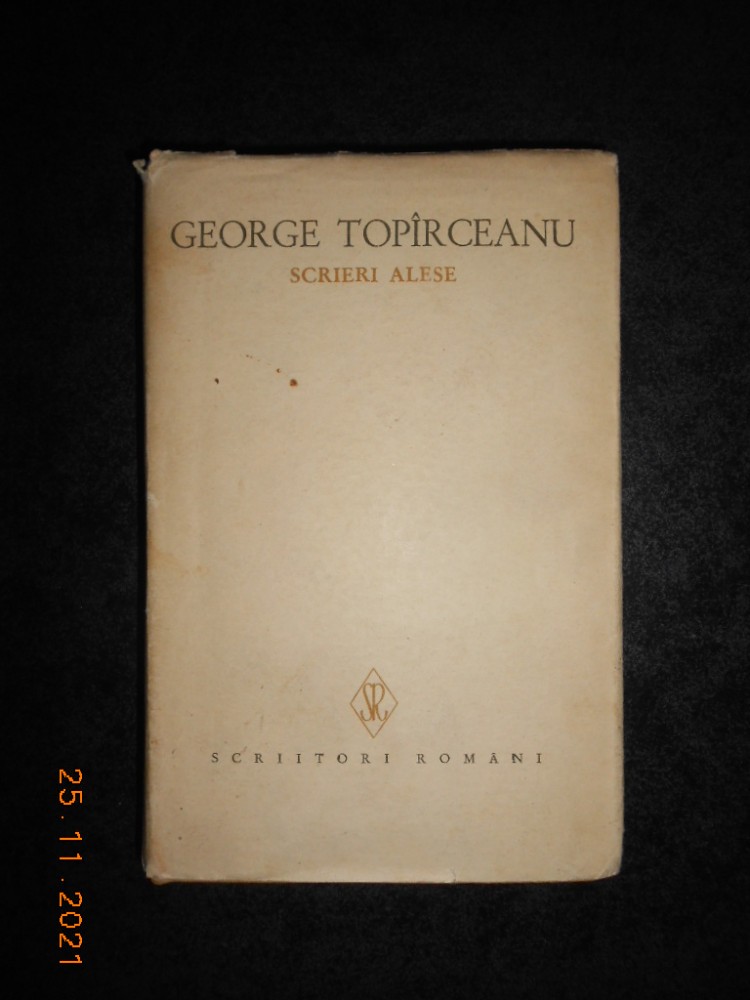 GEORGE TOPARCEANU - SCRIERI ALESE volumul 1 (1970, editie cartonata ...