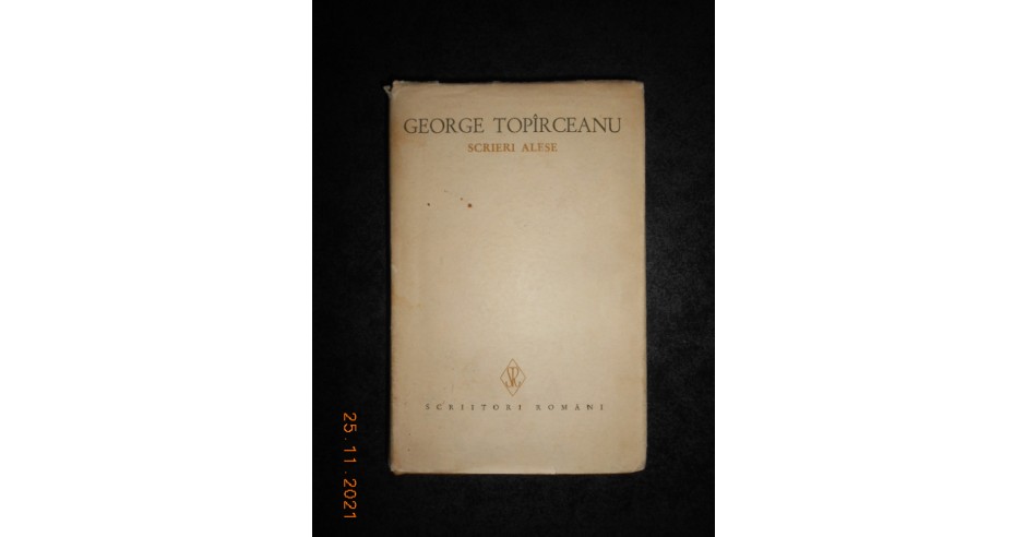 GEORGE TOPARCEANU - SCRIERI ALESE volumul 1 (1970, editie cartonata ...