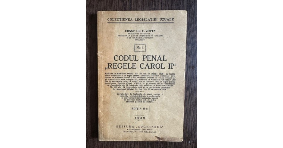 Codul Penal "Regele Carol II" - Const. Gr. C. Zotta | Okazii.ro