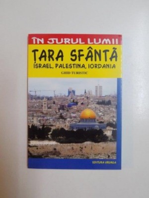 TARA SFANTA . ISRAEL , PALESTINA , IORDANIA . GHID TURISTIC de CRISTINA ...