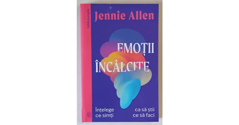 EMOTII INCALCITE , INTELEGE CE SIMTI CA SA STII CE SA FACI de JENNIE ...