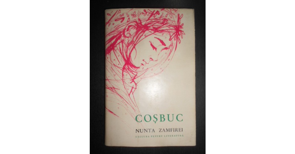 George Cosbuc - Nunta Zamfirei si alte poezii (1961, editie cartonata ...