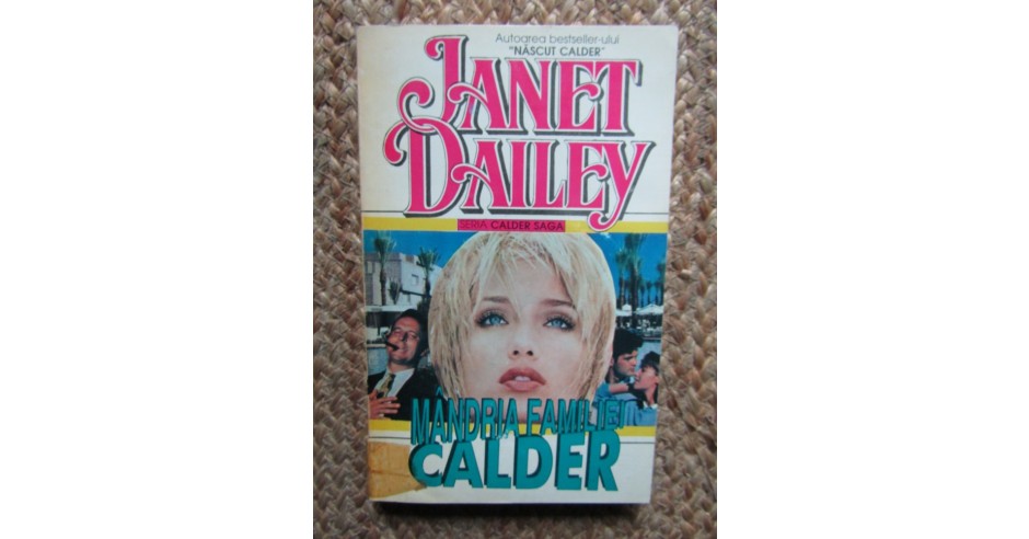 Janet Dailey 3 vol DESTINUL FAMILIEI CALDER,MANDRIA FAMILIEI CALDER ...