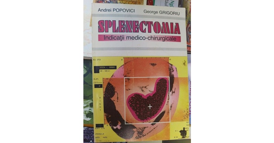 Splenectomia. Indicatii medico-chirurgicale- Andrei Popovici, George ...