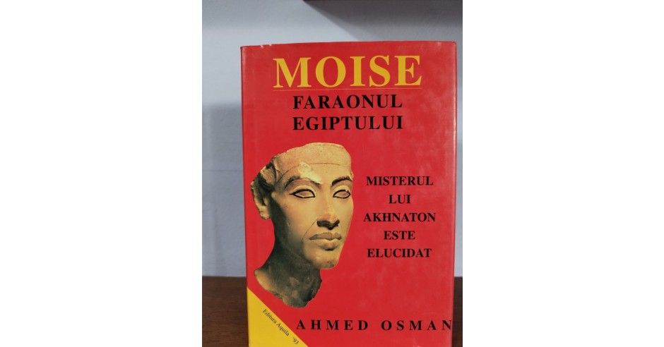 Ahmed Osman ? Moise, Faraonul egiptului Misterul lui Akhnaton | arhiva ...