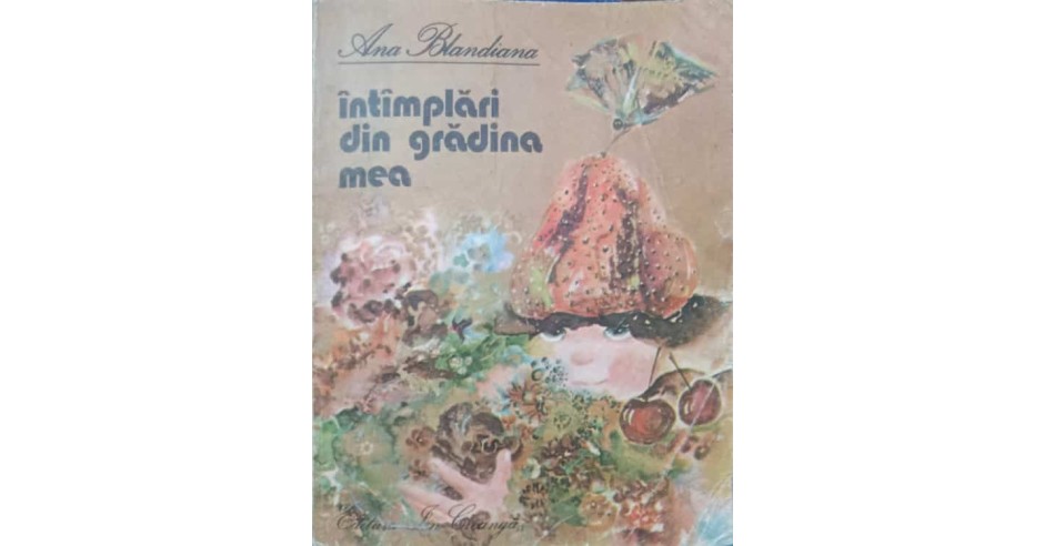 INTAMPLARI DIN GRADINA MEA. ILUSTRATII DOINA BOTEZ-ANA BLANDIANA ...