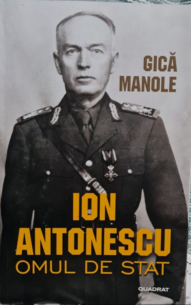 ION ANTONESCU OMUL DE STAT SEPTEMBRIE 1940 SEPTEMBRIE 1941 GICA MANOLE ...