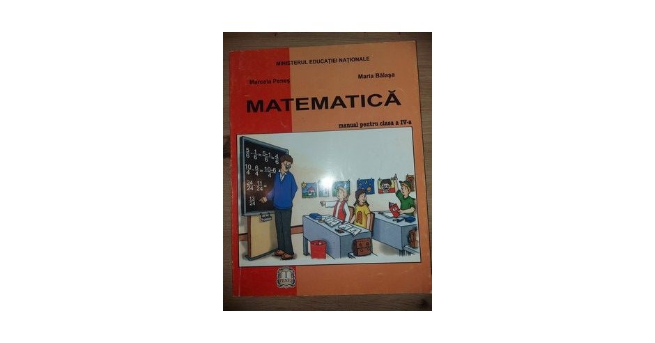 Matematica. Manual pentru clasa a 4-a - Marcela Penes, Maria Balasa ...