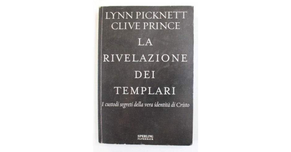 LA RIVELAZIONE DEI TEMPLARI - I CUSTODI SECRETI DELLA VERA IDENTITA DI ...