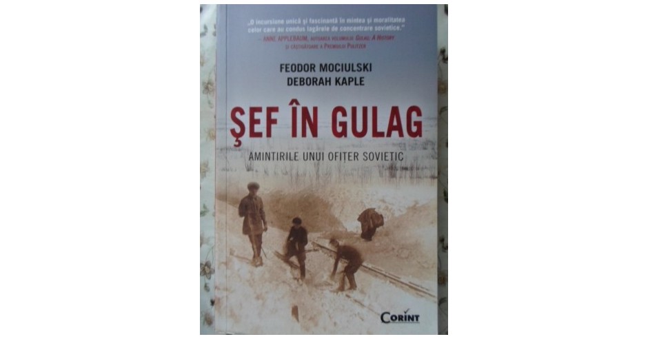 SEF IN GULAG. AMINTIRILE UNUI OFITER SOVIETIC-FEODOR MOCIULSKI, DEBORAH ...
