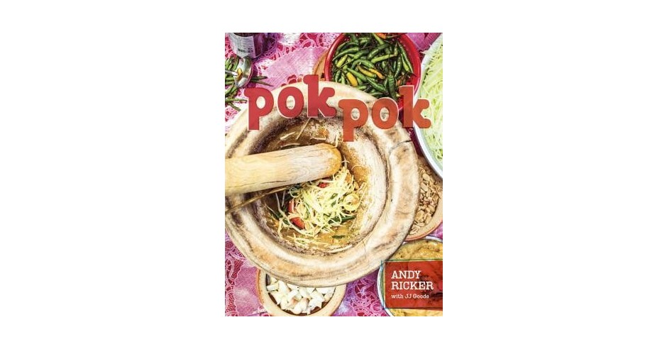 Pok Pok: Food and Stories from the Streets, Homes, and Roadside ...