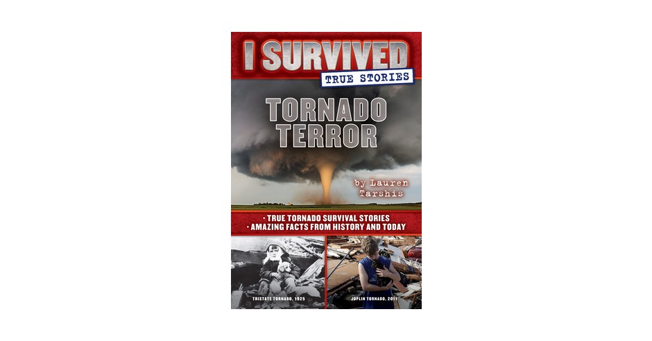 Tornado Terror (I Survived True Stories #3): True Tornado Survival ...
