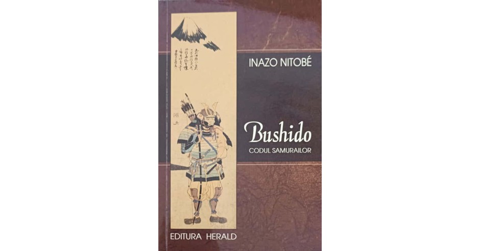 BUSHIDO. CODUL SAMURAILOR-INAZO NITOBE | arhiva Okazii.ro