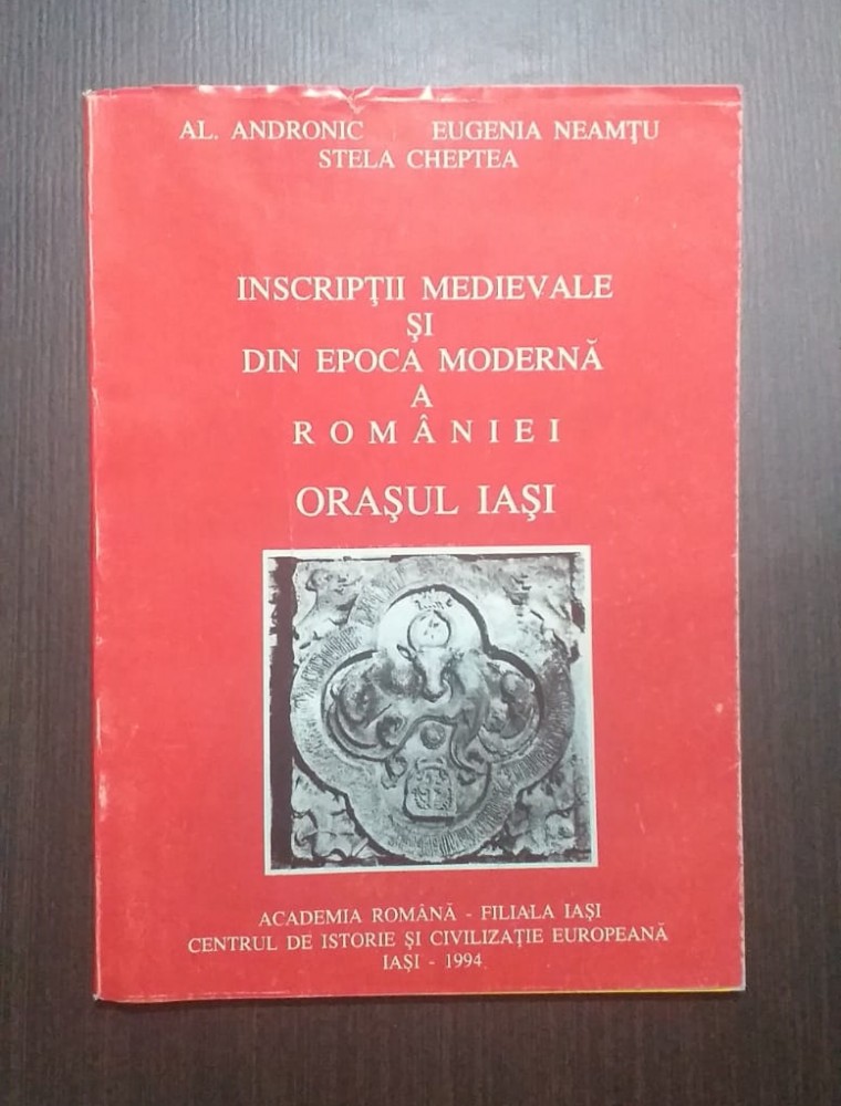 INSCRIPTII MEDIEVALE SI DIN EPOCA MODERNA A ROMANIEI - IASI - AL ...