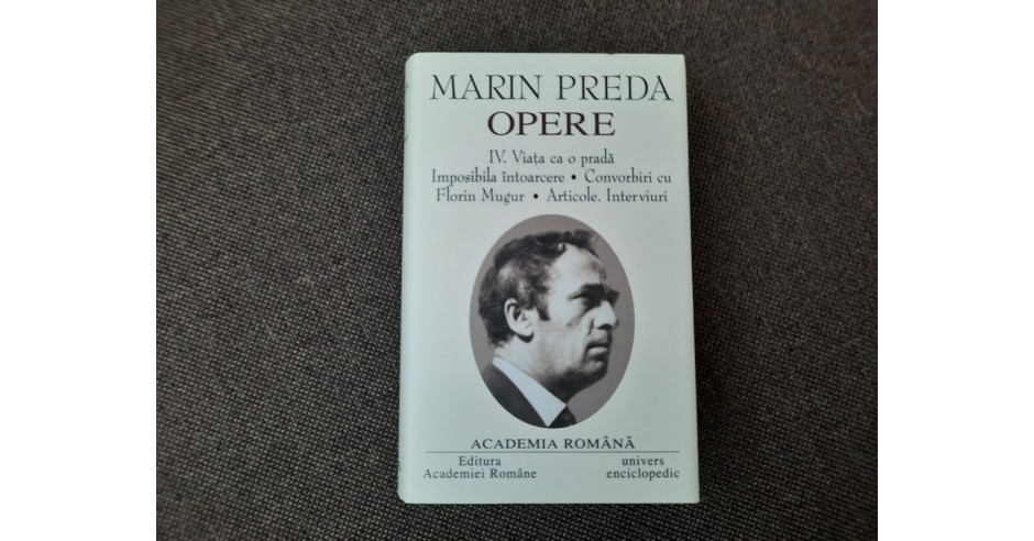 Marin Preda OPERE Viata ca o prada * Imposibila intoarcere * Convorbiri | Okazii.ro