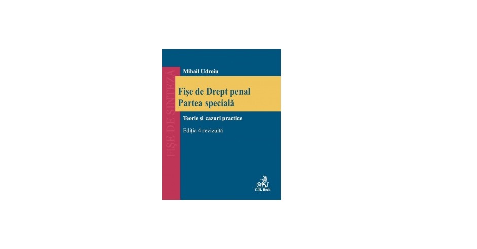 Fise de Drept penal. Partea speciala. Teorie si cazuri practice. Editia ...