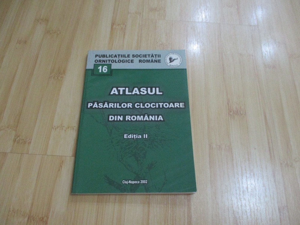 ATLASUL PASARILOR CLOCITOARE DIN ROMANIA - ED. 2 | arhiva Okazii.ro