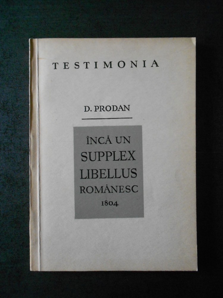 D. PRODAN - INCA UN SUPPLEX LIBELLUS ROMANESC 1804 | arhiva Okazii.ro