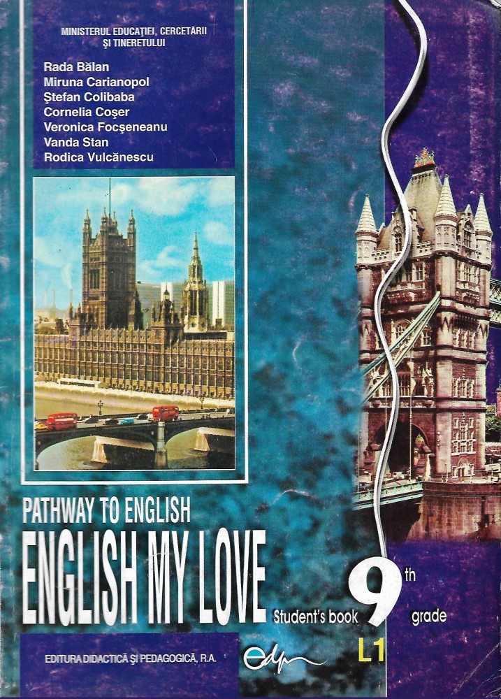 PATHWAY TO ENGLISH ENGLISH. MY LOVE - MANUAL LIMBA ENGLEZA PT CLS A IX A LIMBA 1 | arhiva Okazii.ro