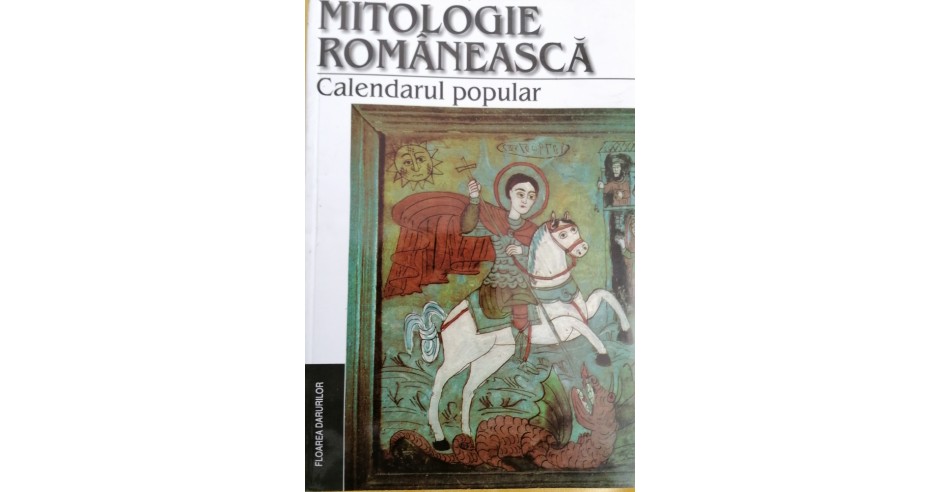 Mihai Sporis - Mitologie romaneasca. Calendarul popular (folclor ...