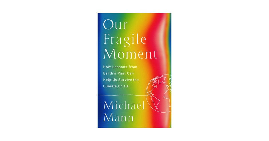 Our Fragile Moment: How Lessons from Earth's Past Can Help Us Survive ...