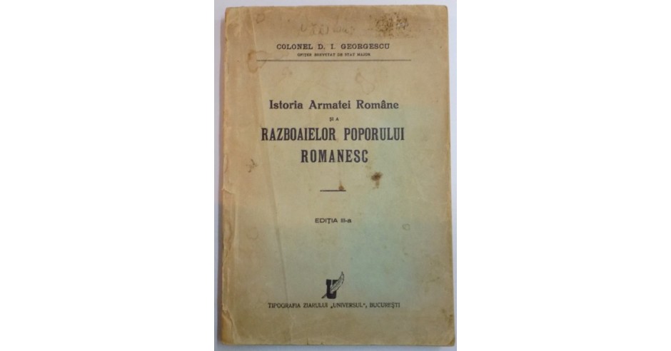 ISTORIA ARMATEI ROMANE SI A RAZBOAIELOR POPORULUI ROMANESC de COLONEL D ...