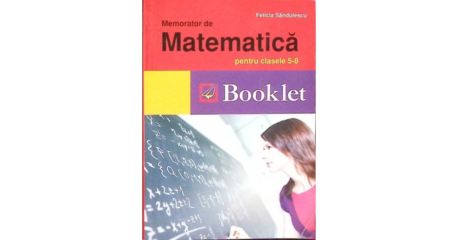 Memorator Matematica Clasele 5-8, Felicia Sandulescu, Booklet, Coperta ...