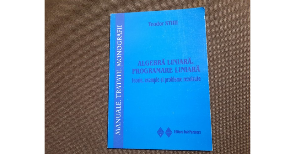 Algebra Liniara si Programare Liniara: Teorie si Probleme Rezolvate ...